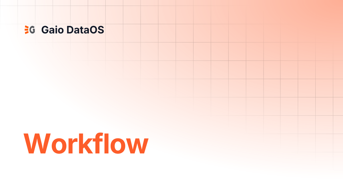 Workflow | Gaio DataOS