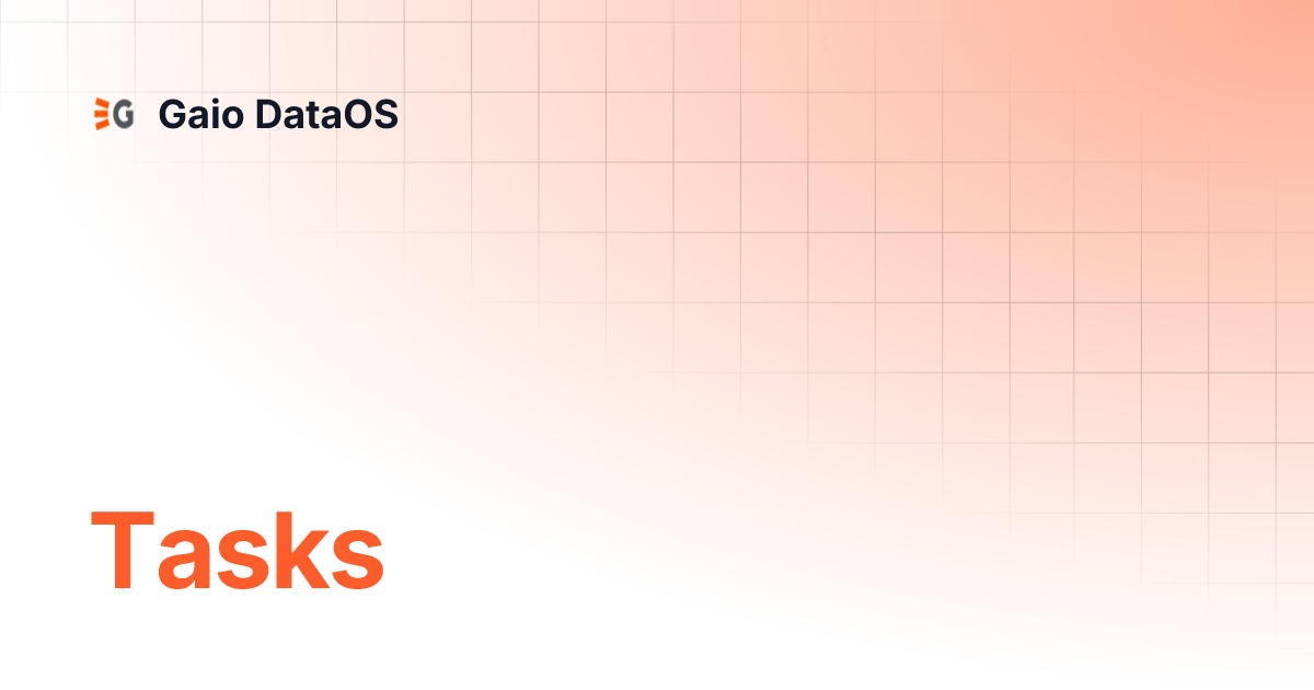 Tasks | Gaio DataOS