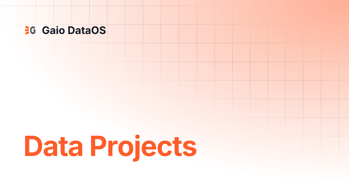 Data Projects | Gaio DataOS