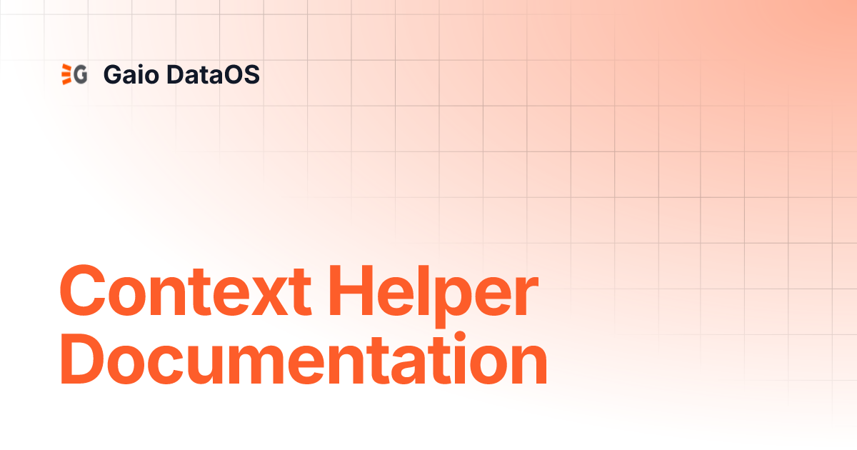 Context Helper Documentation | Gaio DataOS